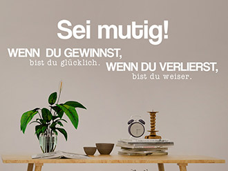 Wandtattoo Sei mutig! Wenn du gewinnst... | WANDTATTOO.DE