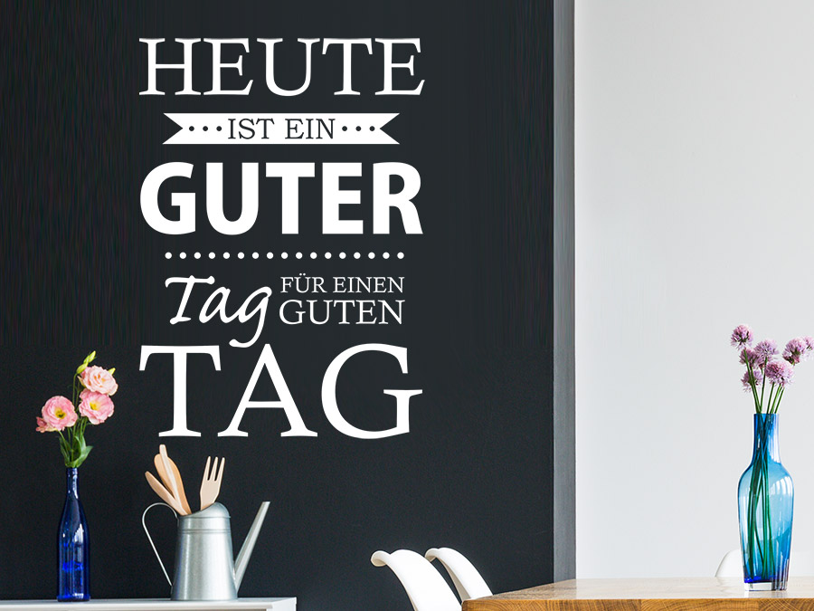 Wandtattoo Heute ist ein guter Tag für einen... | Wandtattoo.de